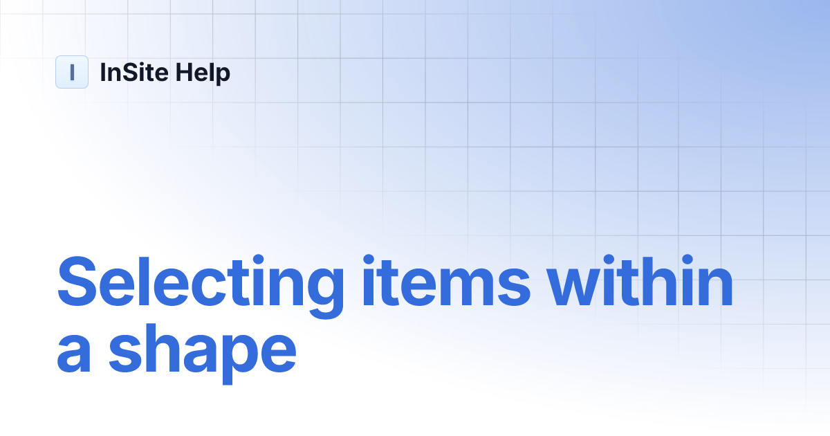 Selecting items within a shape | InSite Help