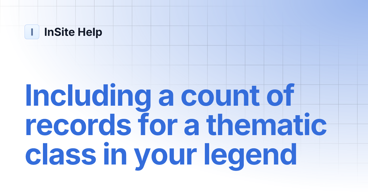 Including a count of records for a thematic class in your legend | InSite Help
