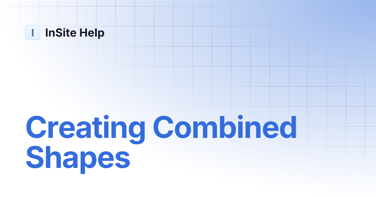 Creating Combined Shapes | InSite Help