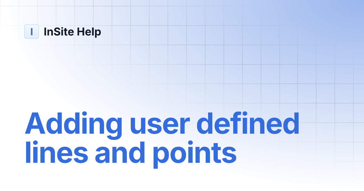 Adding user defined lines and points | InSite Help