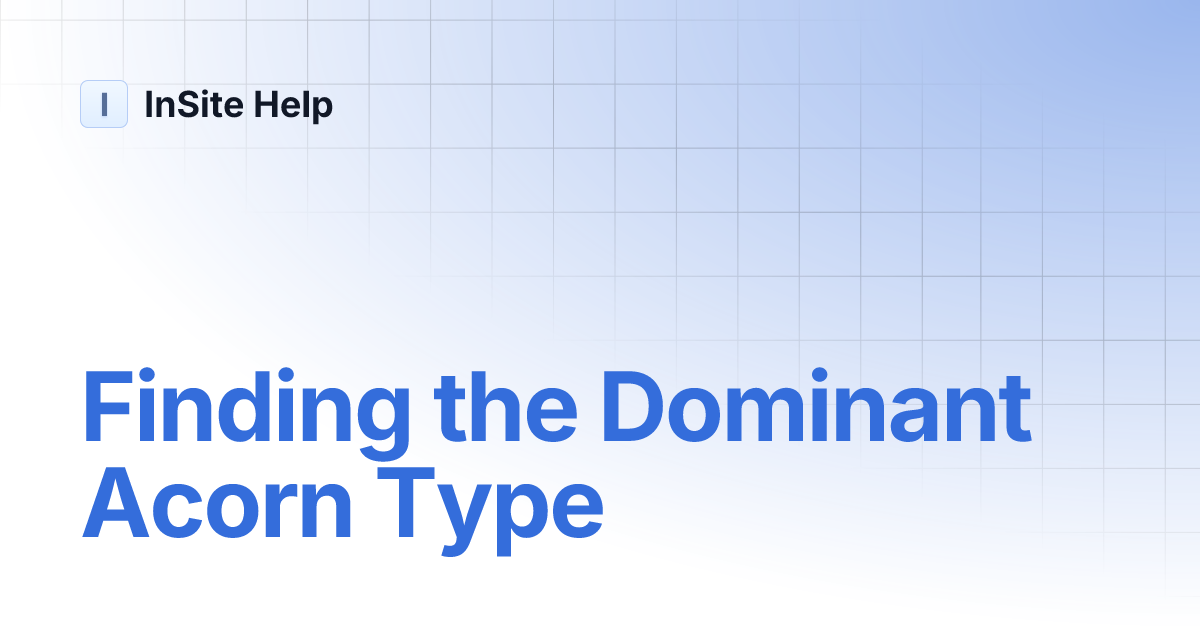 Finding the Dominant Acorn Type | InSite Help