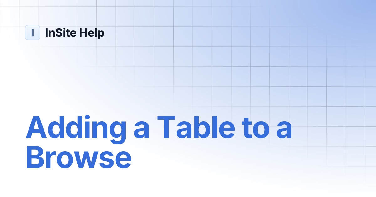 Adding a Table to a Browse | InSite Help