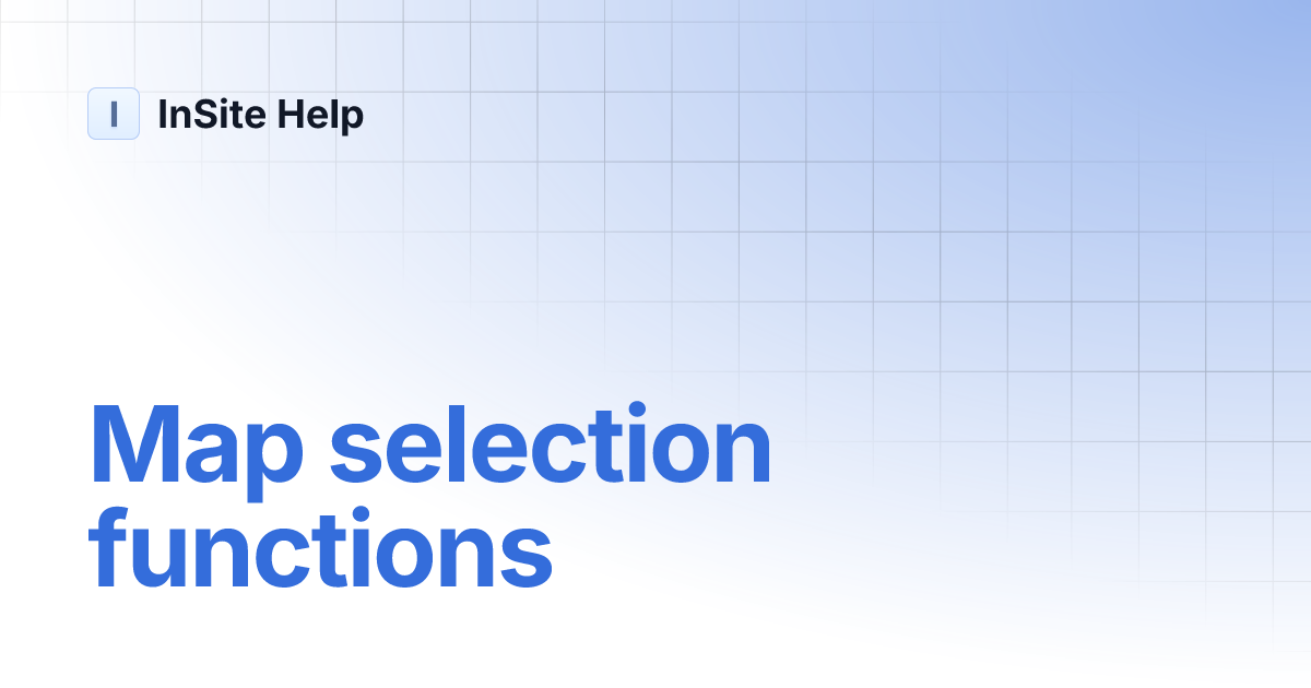 Map selection functions | InSite Help