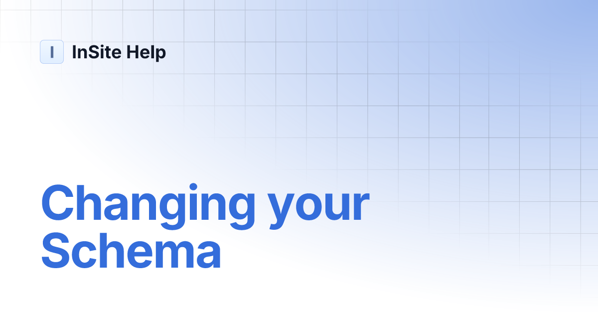 Changing your Schema | InSite Help