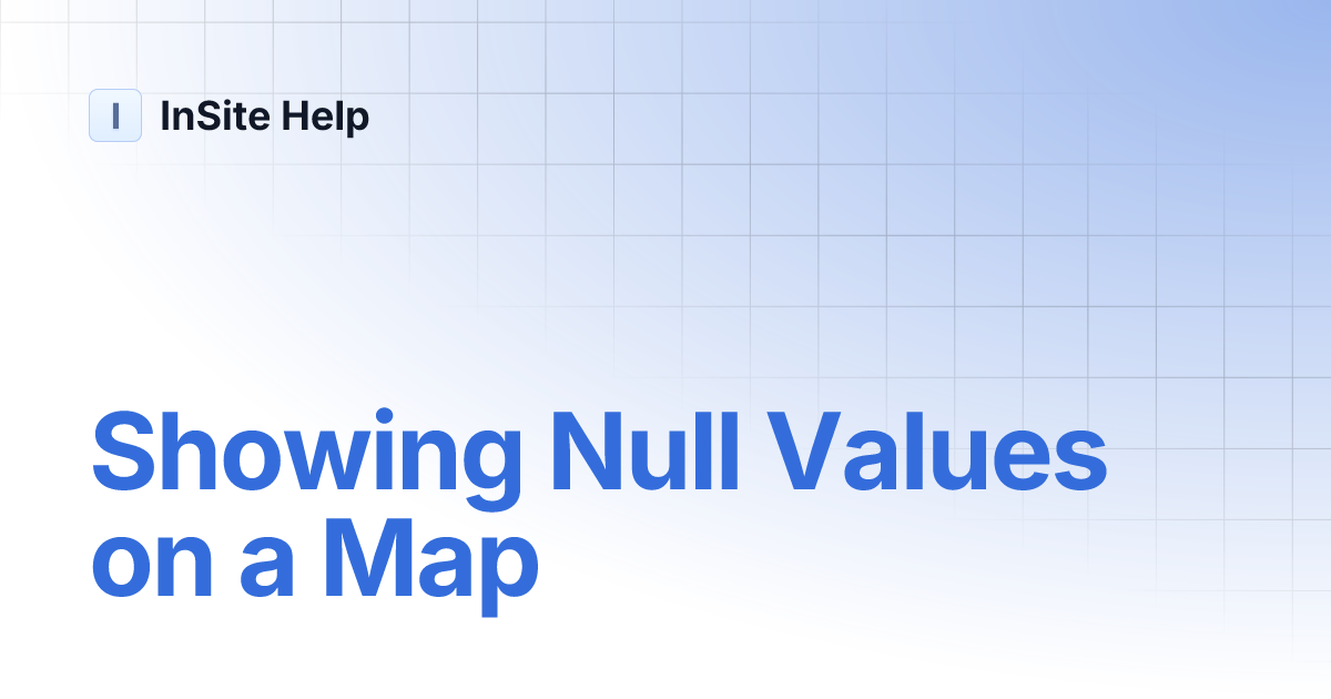 Showing Null Values on a Map | InSite Help