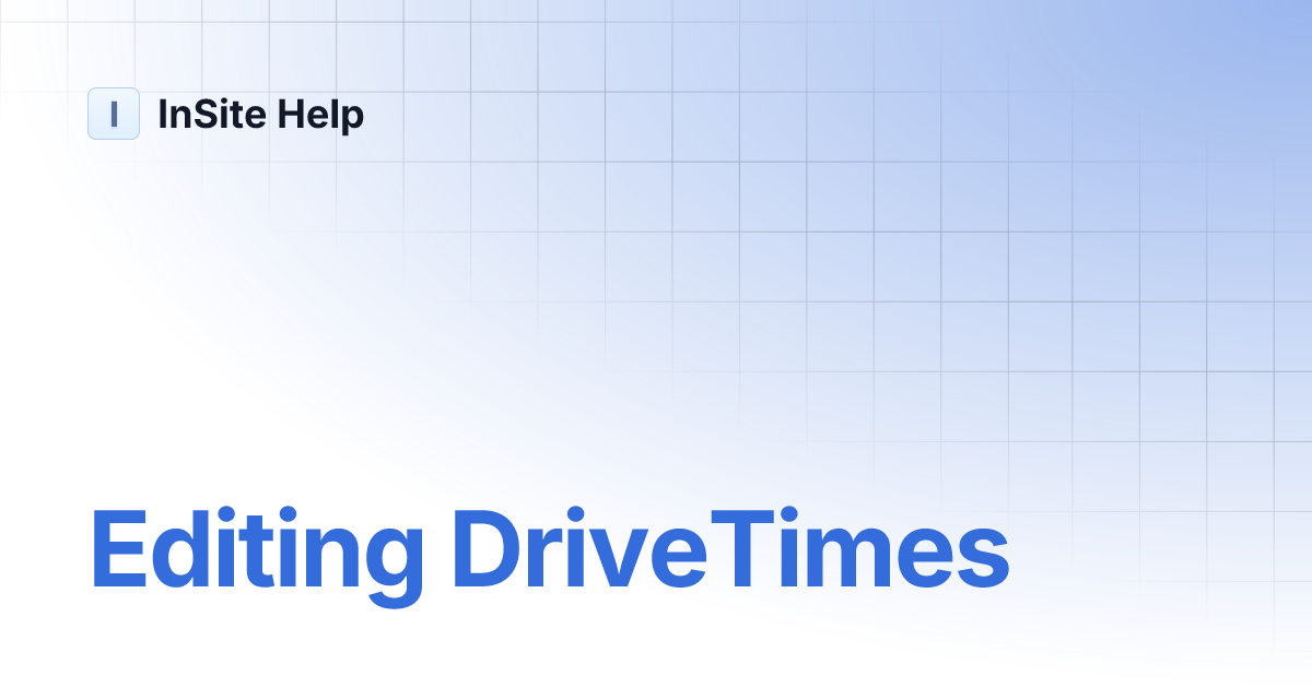 Editing DriveTimes | InSite Help
