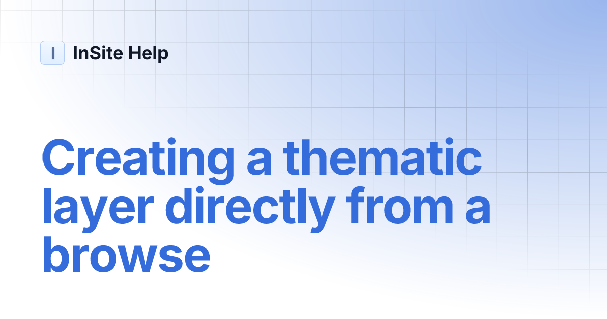 Creating a thematic layer directly from a browse | InSite Help